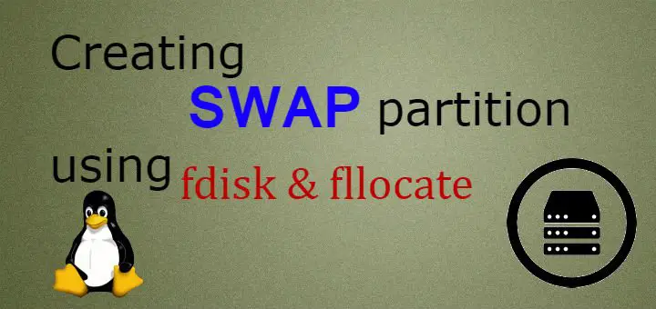Creating Swap Partition Using Fdisk And Fallocate Commands Linuxtechlab