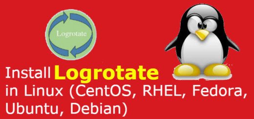 Install Logrotate in Linux (CentOS, RHEL, Fedora, Ubuntu, Debian) - LinuxTechLab
