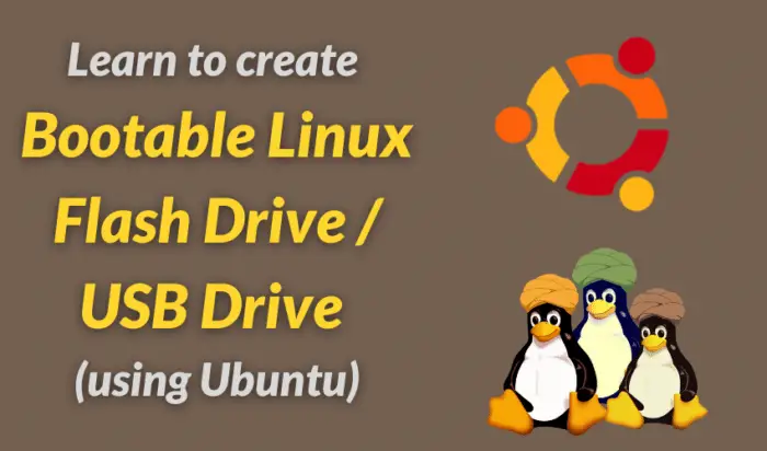 Learn to create Bootable Linux Flash Drive / USB Drive (using Ubuntu) - LinuxTechLab