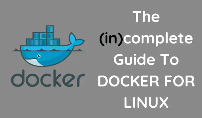 The Incomplete Guide To Docker For Linux Linuxtechlab