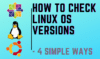 How to check Linux OS version - 4 simple ways - LinuxTechLab