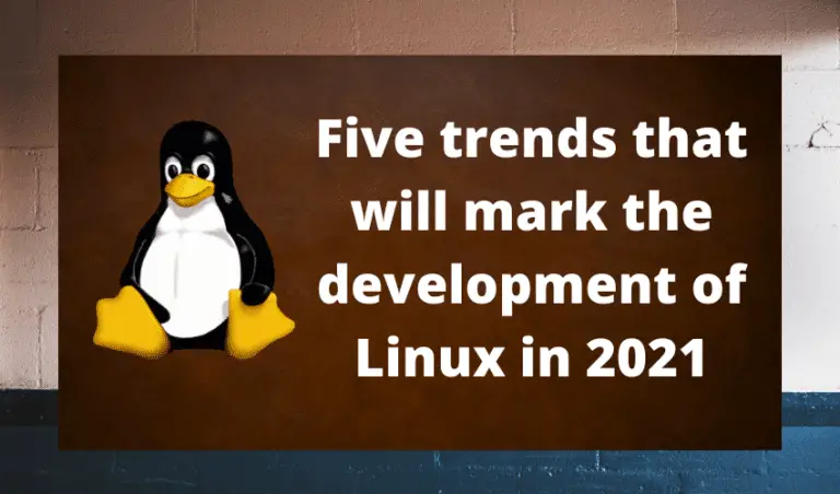 Five trends that will mark the development of Linux in 2021 - LinuxTechLab