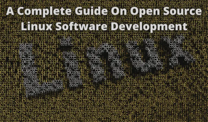 A Complete Guide On Open Source Linux Software Development - LinuxTechLab