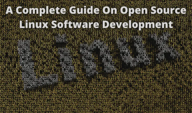 A Complete Guide On Open Source Linux Software Development - LinuxTechLab