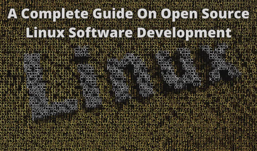 A Complete Guide On Open Source Linux Software Development - LinuxTechLab