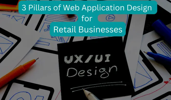 3 Pillars of Web Application Design for Retail Businesses - LinuxTechLab