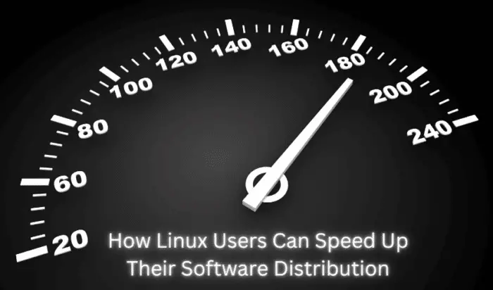 How Linux Users Can Speed Up Their Software Distribution - LinuxTechLab
