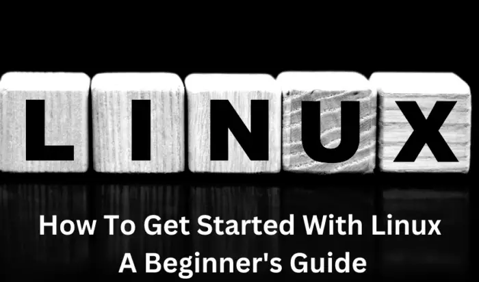 How To Get Started With Linux: A Beginner's Guide - LinuxTechLab