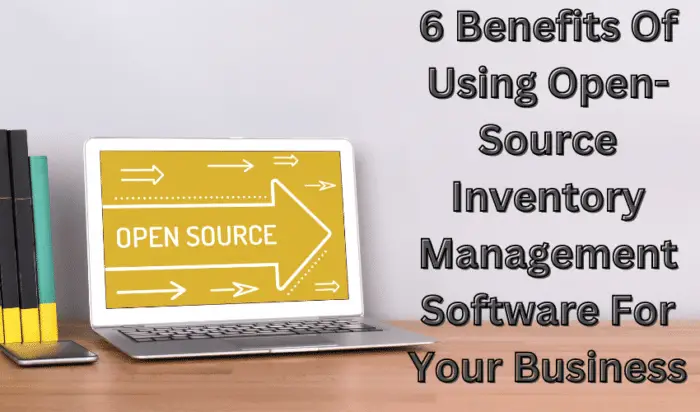 6 Benefits Of Using Open-Source Inventory Management Software For Your ...