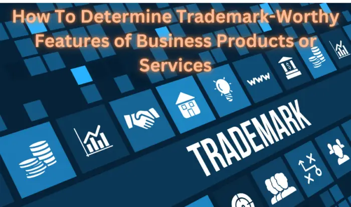 How To Determine Trademark-Worthy Features of Business Products or Services - LinuxTechLab