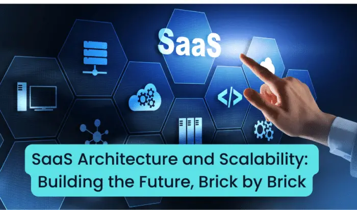 SaaS Architecture and Scalability: Building the Future, Brick by Brick ...