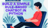 Build a Simple Rule-Based Chatbot in Python - LinuxTechLab